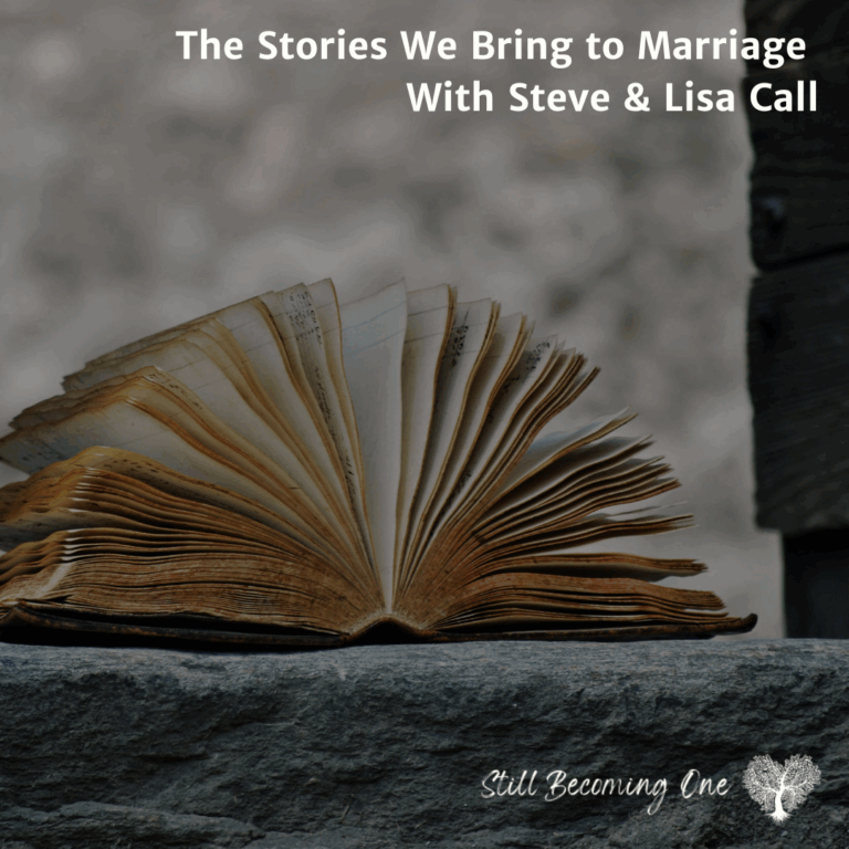 The Stories We Bring to Marriage- With Steve & Lisa Call